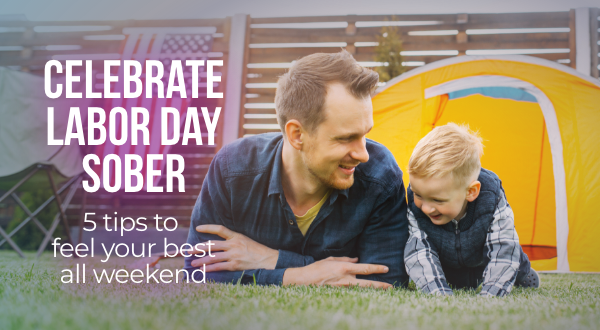 Celebrate Labor Day Sober: Tips To Feel Great All Weekend | Olalla ...